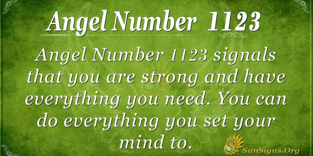 Angel Number 1123 Meaning: Trust Your Abilities - SunSigns.Org