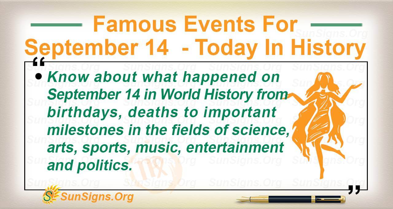 Famous Events For September 14 - Today In History - SunSigns.Org