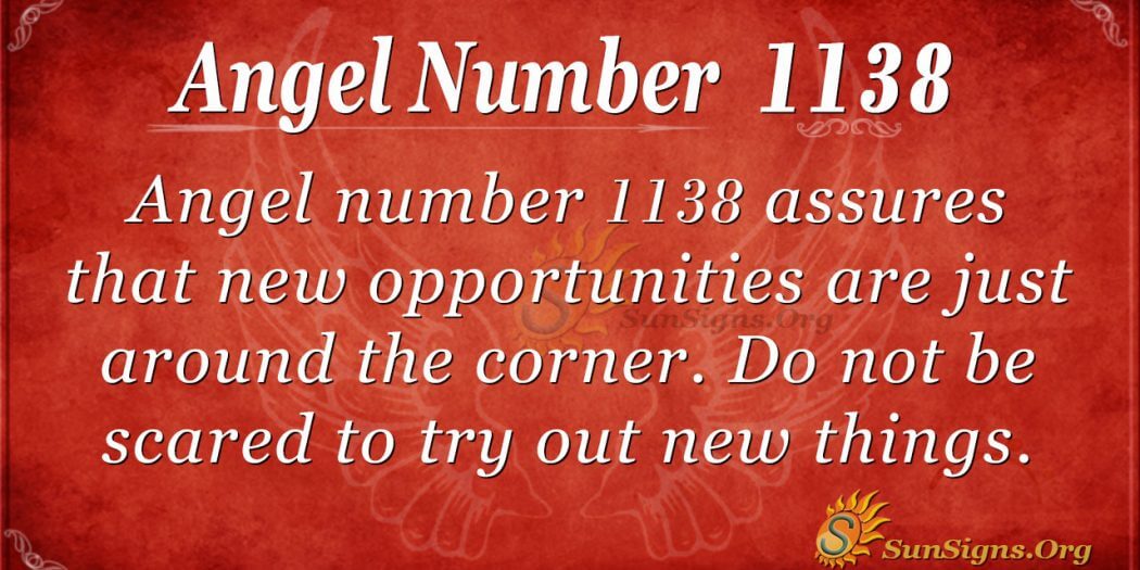 Angel Number 1138 Meaning: Utilize Every Opportunity - SunSigns.Org