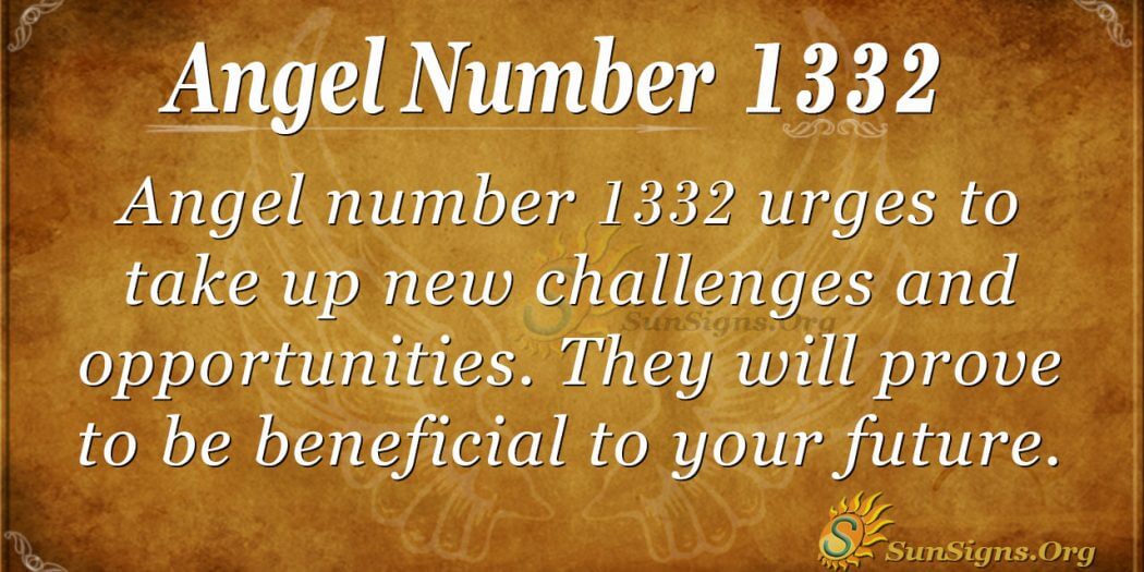 Angel Number 1332 Meaning: Look For New Opportunities - SunSigns.Org