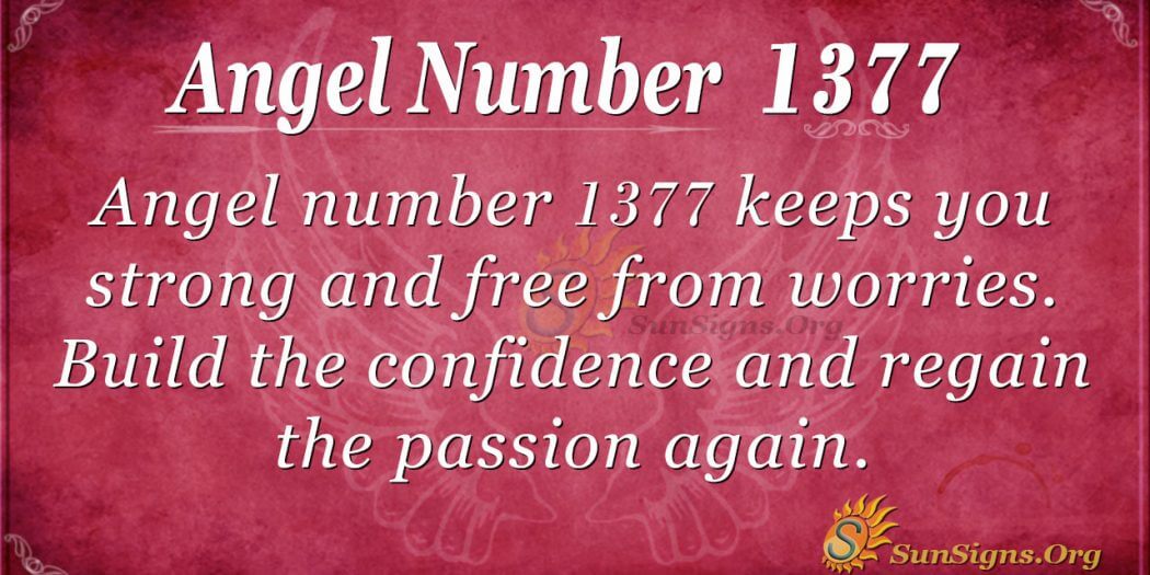 Angel Number 1377 Meaning: Stay Strong - SunSigns.Org