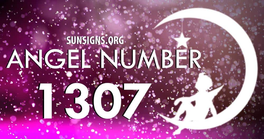 Angel Number 1307 Meaning | Sun Signs