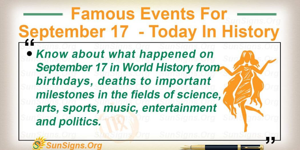 Famous Events For September 17 - Today In History - SunSigns.Org