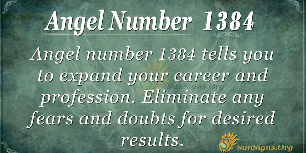 Angel Number 1384 Meaning: Your Angel's Guidance - SunSigns.Org