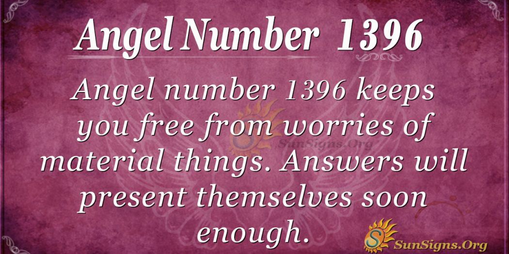 Angel Number 1396 Meaning: Utilize Opportunities In Life - SunSigns.Org