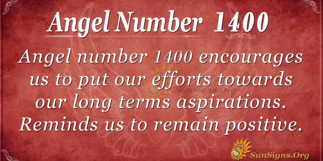 Angel Number 1400 Meaning: Create Your Own Reality - SunSigns.Org