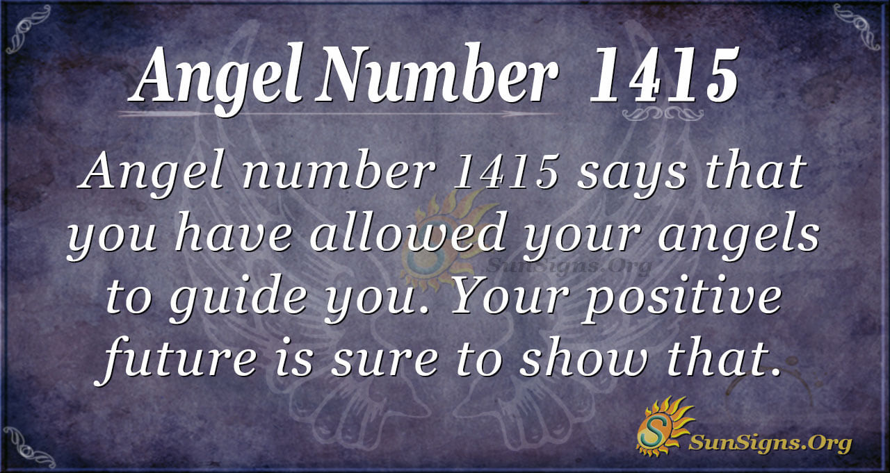 Angel Number 1415 Meaning: Maintain Positive Thinking - SunSigns.Org