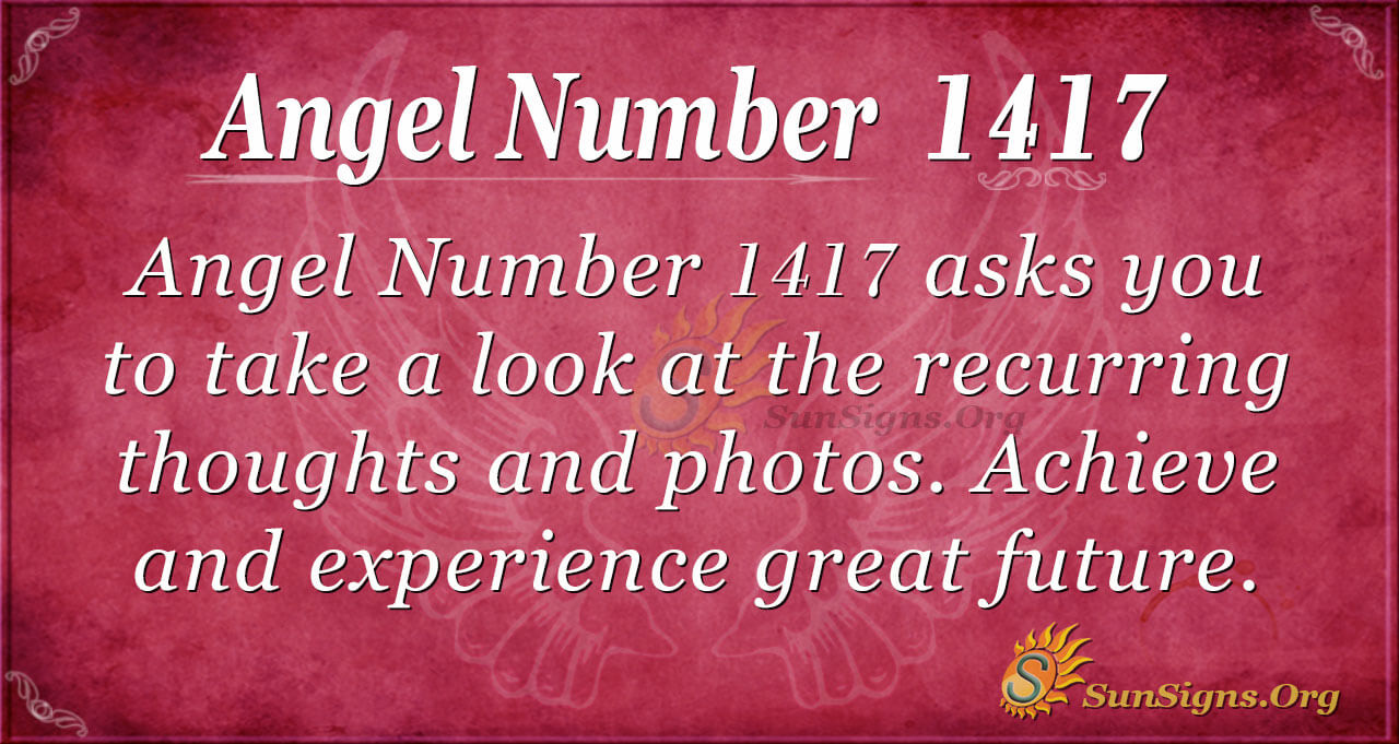 Angel Number 1417 Meaning: Have Hope In Life - SunSigns.Org