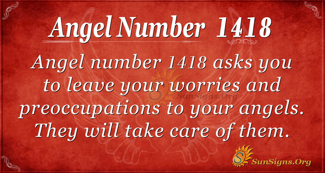 Angel Number 1418 Meaning: Await Positive Outcomes - SunSigns.Org