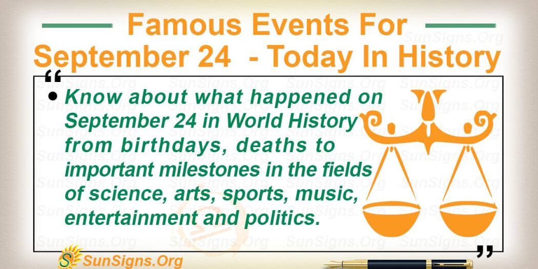 Famous Events For September 24 – Today In History - SunSigns.Org