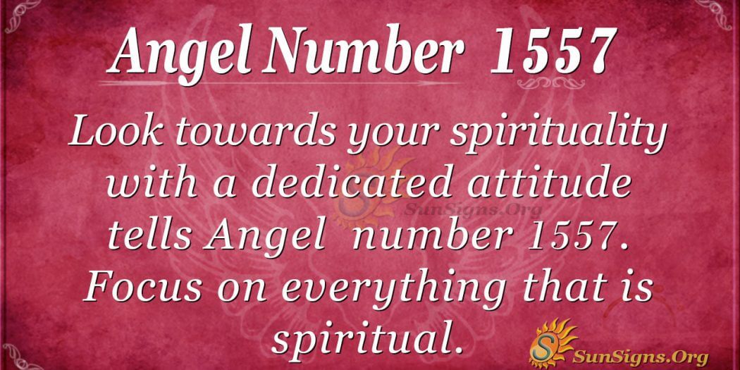 Angel Number 1557 Meaning: Be More Spiritually Active - SunSigns.Org