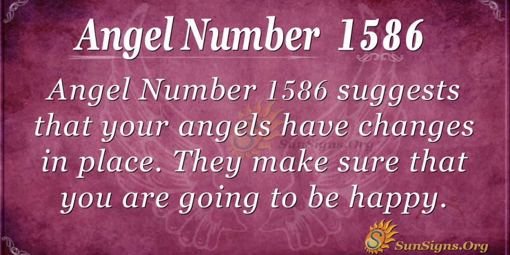 Angel Number 1586 Meaning: Take Up The Changes - SunSigns.Org