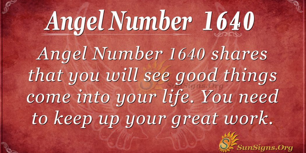 Angel Number 1640 Meaning: Keep It Up - SunSigns.Org