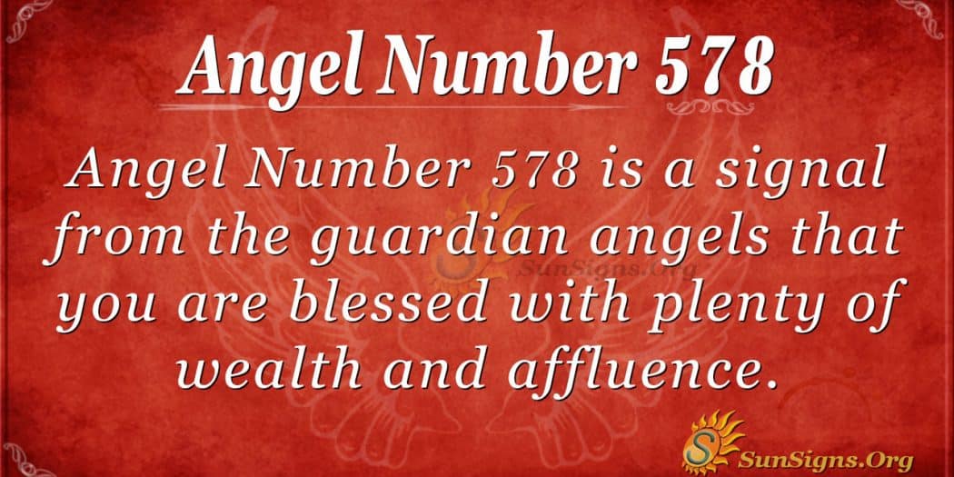Angel Number 578 Meaning: Help From Heaven - SunSigns.Org