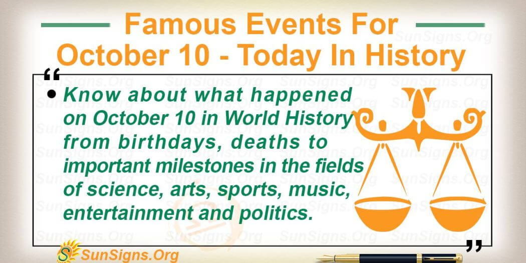 Famous Events For October 10 - Today In History - SunSigns.Org