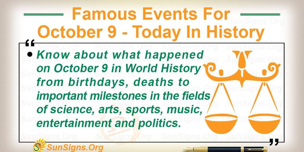 Famous Events For October 9 - Today In History - SunSigns.Org