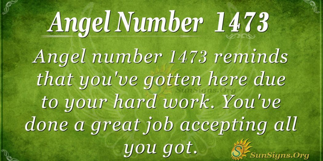 Angel Number 1473 Meaning: Always Welcome Positivity - SunSigns.Org