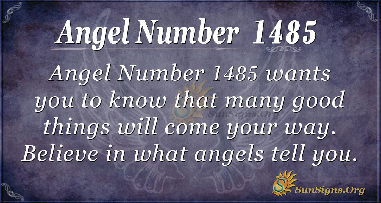 Angel Number 1485 Meaning: Be Kind And Work Hard - SunSigns.Org