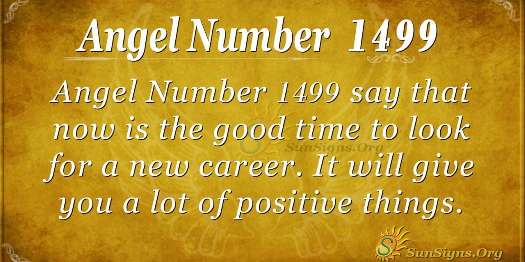 Angel Number 1499 Meaning: Look For A New Path In Life - SunSigns.Org