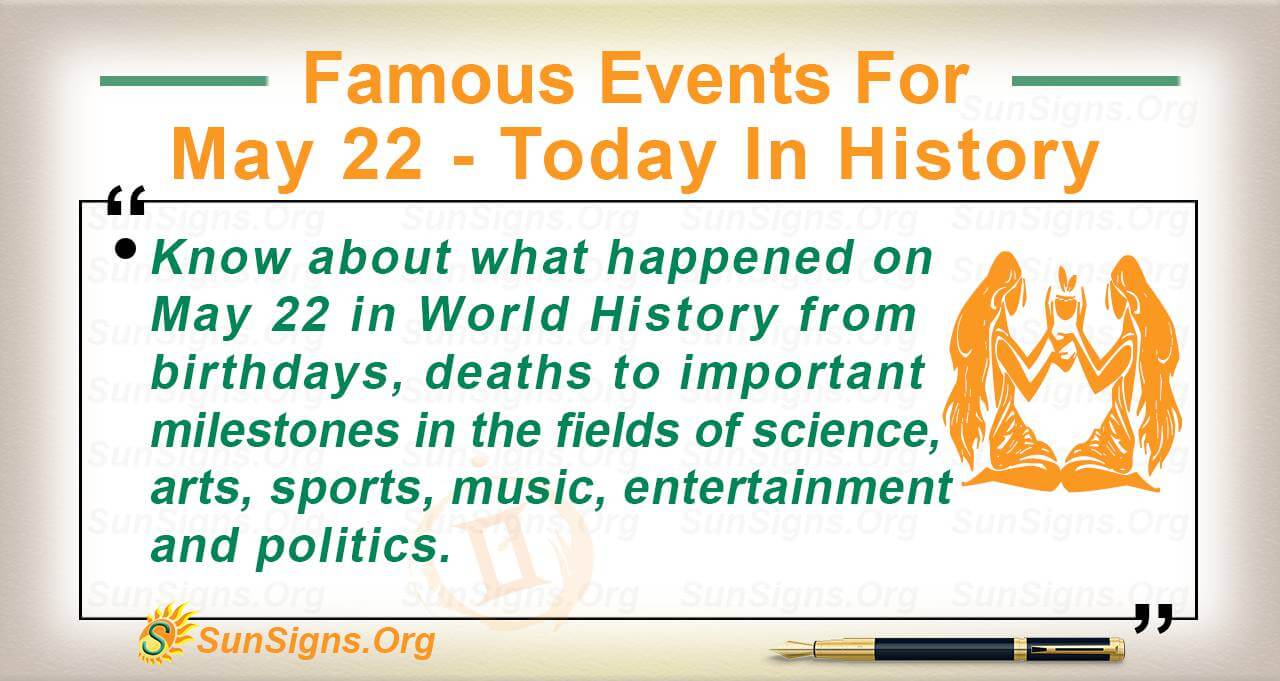 Famous Events For May 22 - Today In History - SunSigns.Org