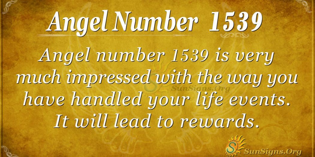 Angel Number 1539 Meaning: Making Good Progress - SunSigns.Org