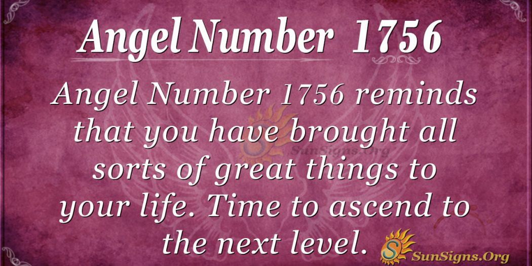 Angel Number 1756 Meaning: Bring Greatness In Your Life - SunSigns.Org