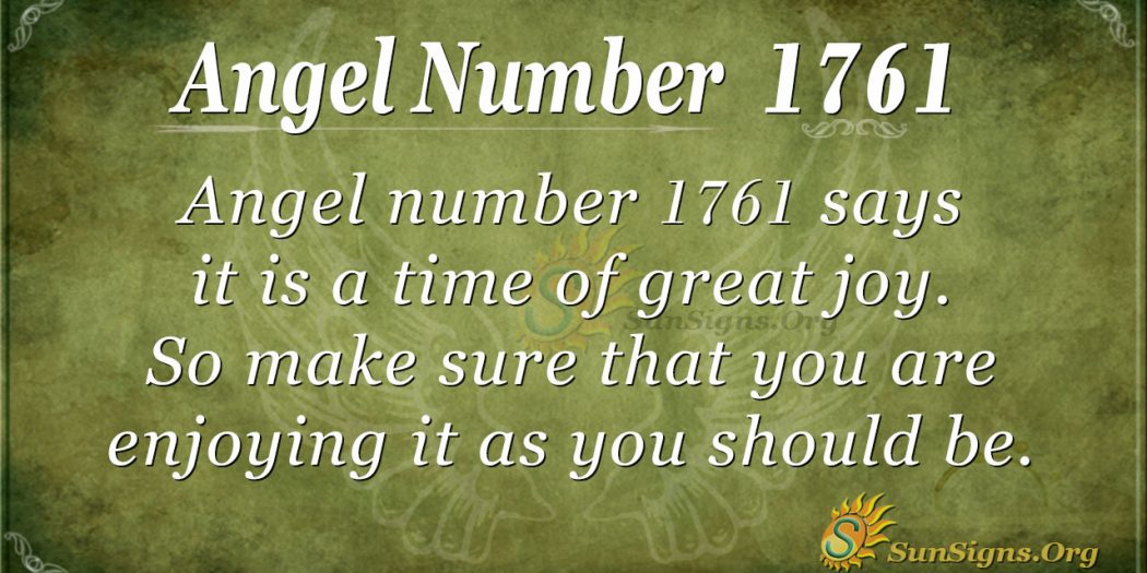Angel Number 1761 Meaning: Embrace Great Things - SunSigns.Org