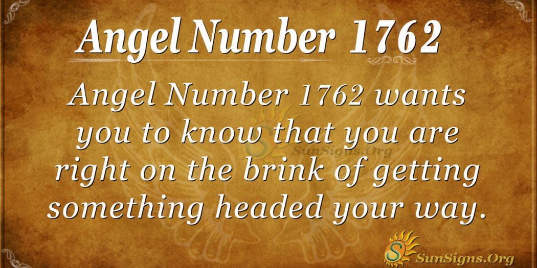 Angel Number 1762 Meaning: Be Excited For Yourself - SunSigns.Org