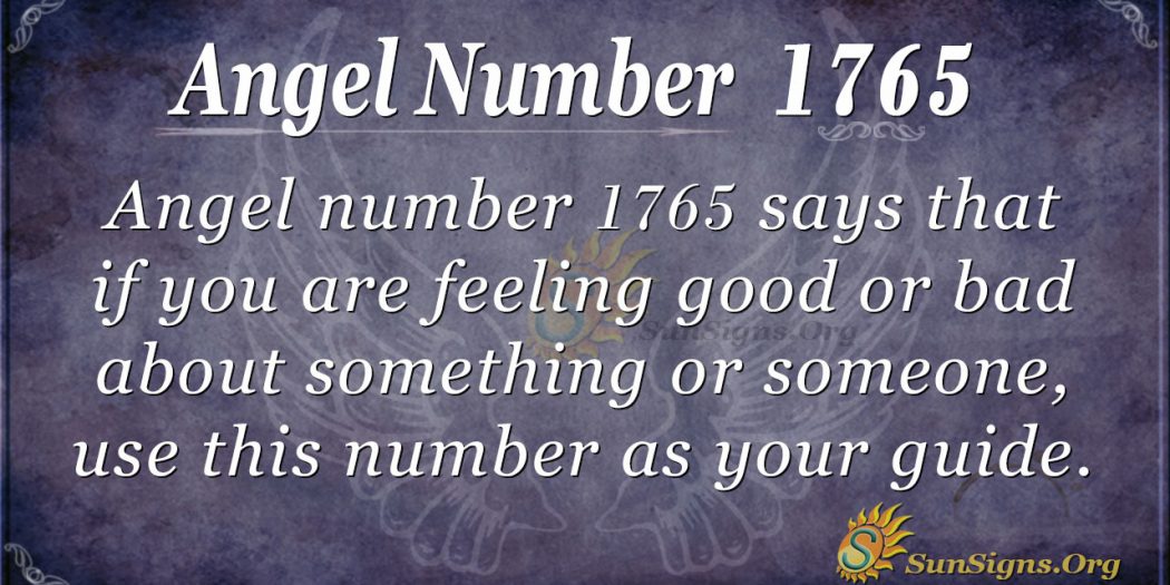 Angel Number 1765 Meaning: Continue Being Good - SunSigns.Org