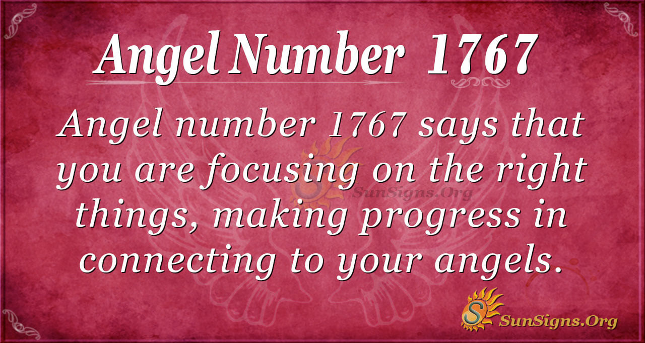 Angel Number 1767 Meaning: You're Improving In Life - SunSigns.Org