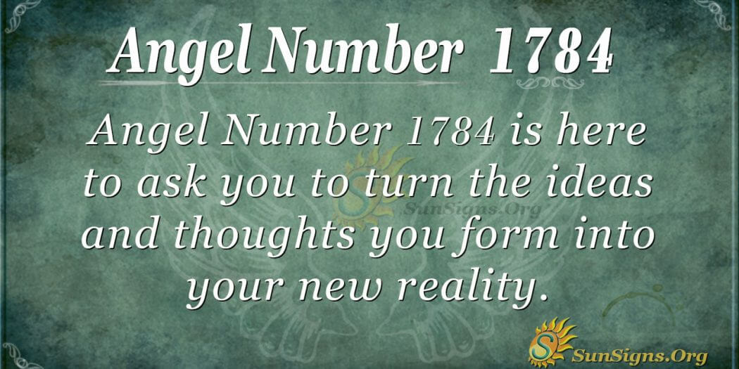 Angel Number 1784 Meaning: Take Care Of Your Thoughts - SunSigns.Org