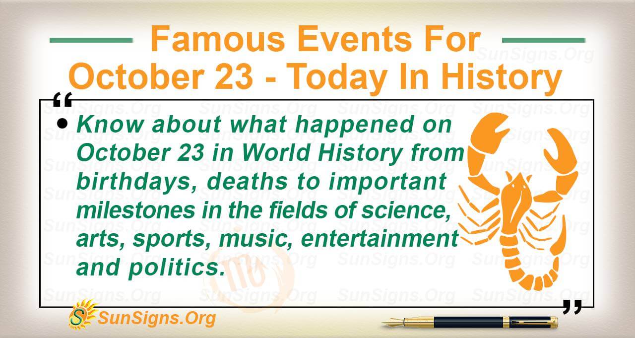 Famous Events For October 23 - Today In History - SunSigns.Org