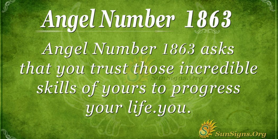 Angel Number 1863 Meaning: Moving In The Right Path - SunSigns.Org