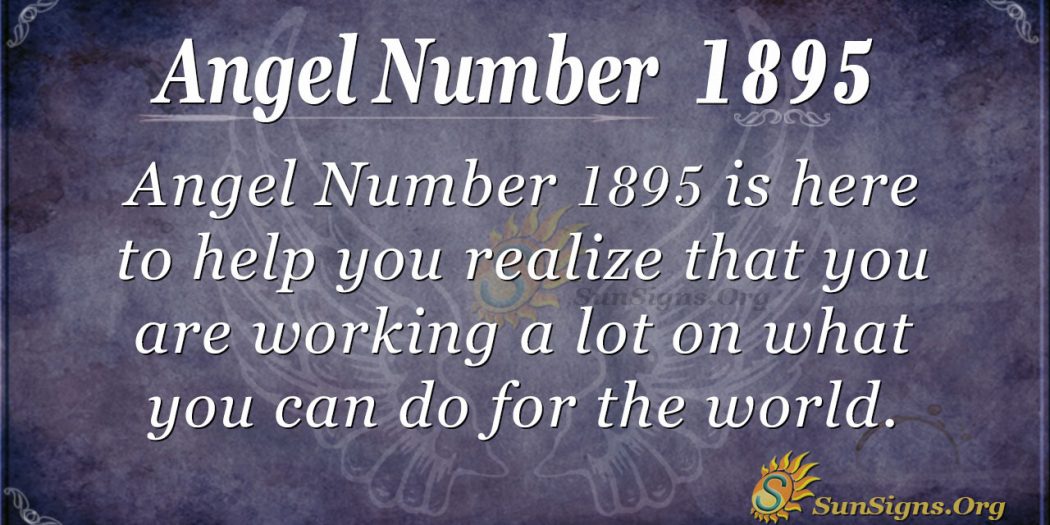 Angel Number 1895 Meaning: Believe In Your Steps - SunSigns.Org