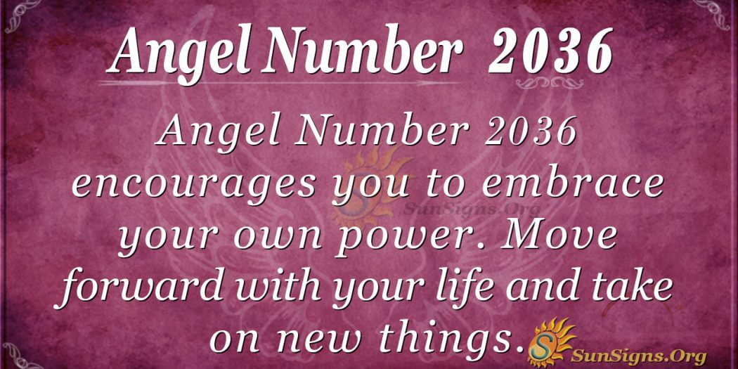 Angel Number 2036 Meaning: Embracing Your Power - SunSigns.Org