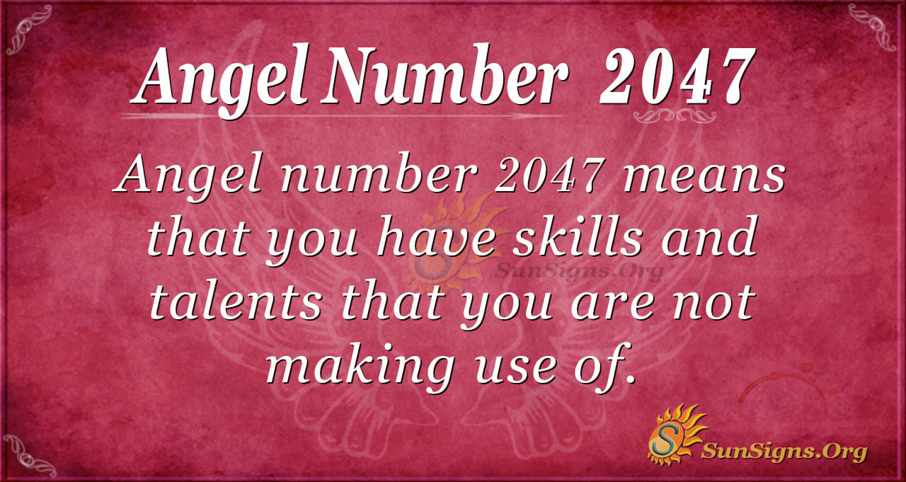 Angel Number 2047 Meaning: Discipline your Thinking - SunSigns.Org