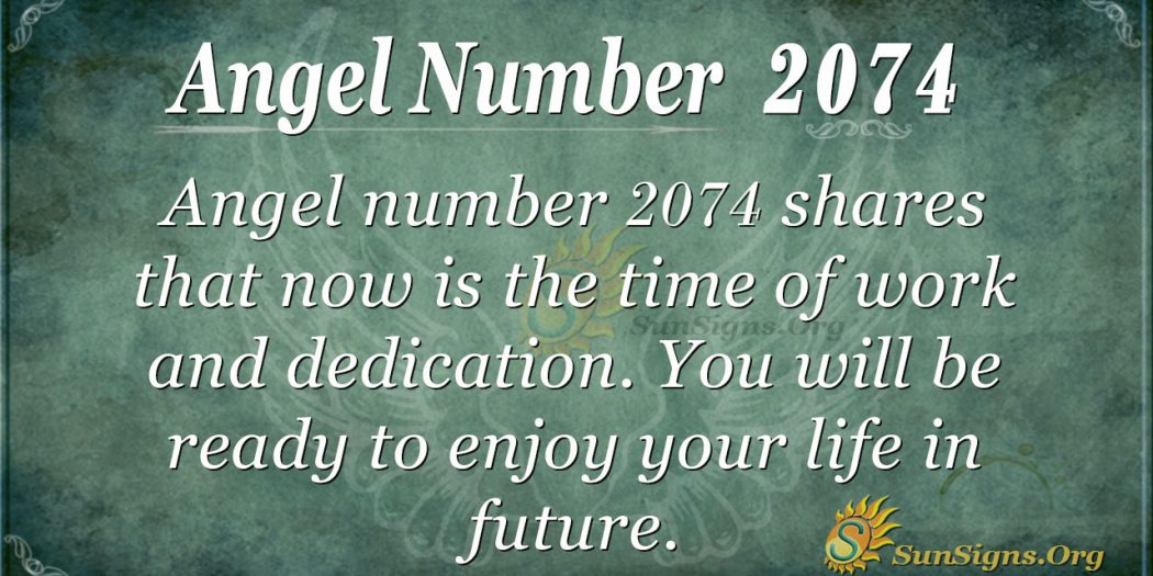 Angel Number 2074 Meaning: Success Will Soon Come - SunSigns.Org