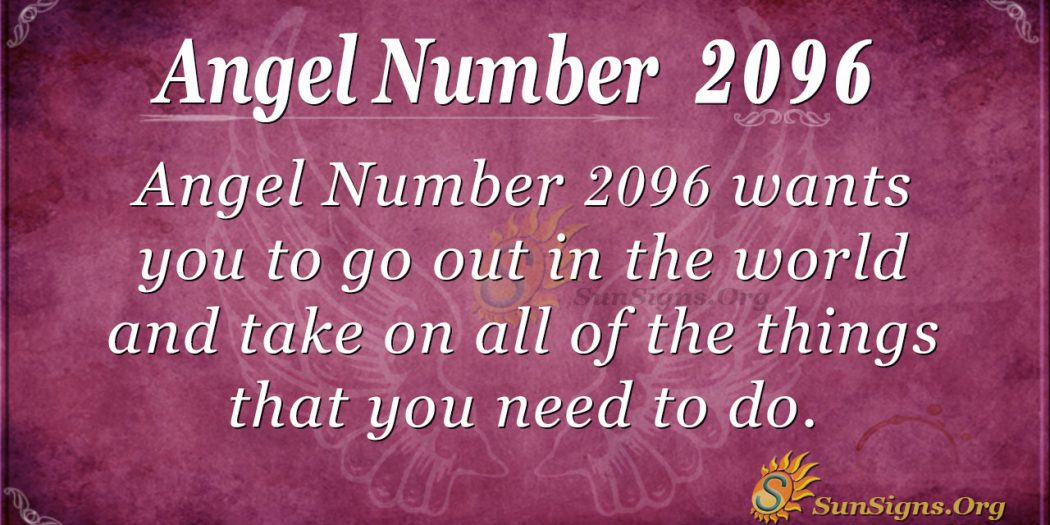 Angel Number 2096 Meaning: Take On The World - SunSigns.Org