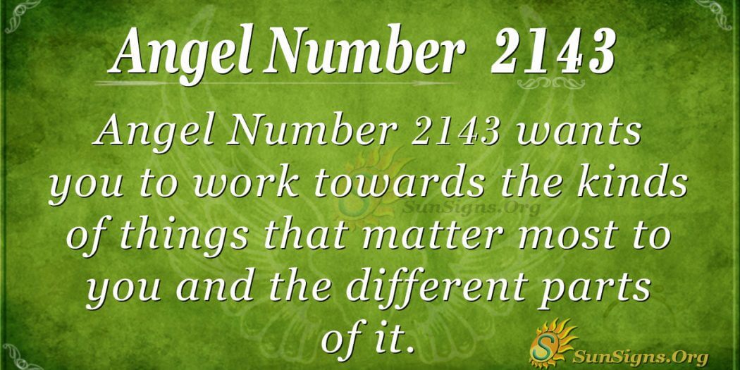 Angel Number 2143 Meaning: Good Things Are Coming - SunSigns.Org