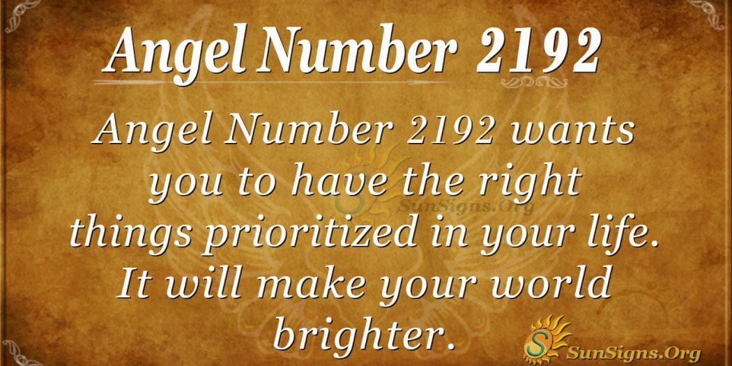Angel Number 2192 Meaning: Set Your Priorities Straight - SunSigns.Org