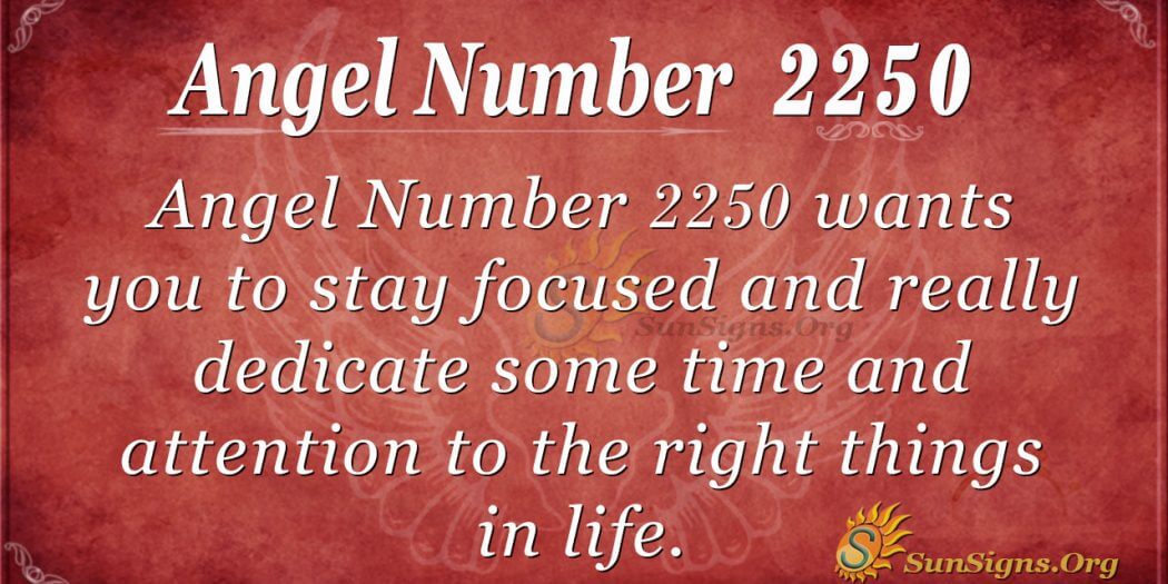 Angel Number 2250 Meaning: Overcome Your Challenges - SunSigns.Org