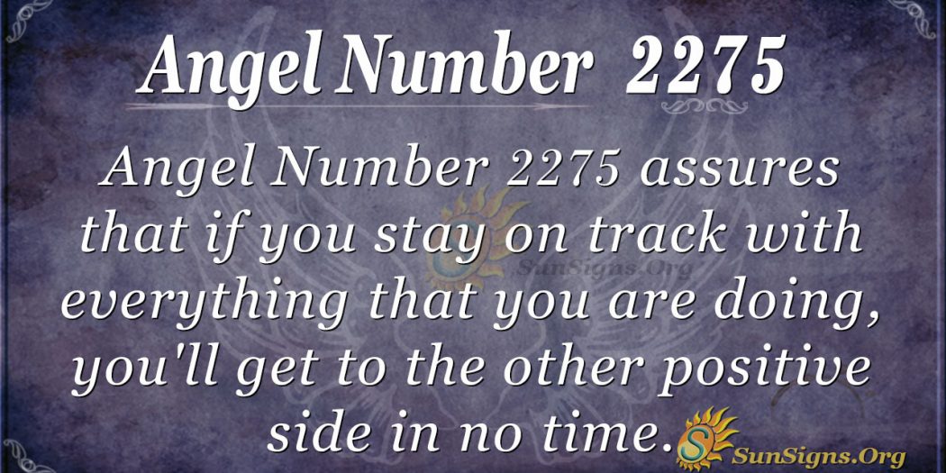 Angel Number 2275 Meaning: A Time For Change - SunSigns.Org
