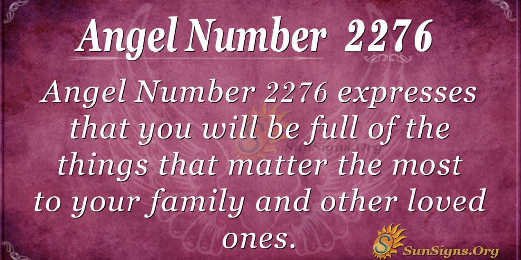 Angel Number 2276 Meaning: Master What Is Important - SunSigns.Org