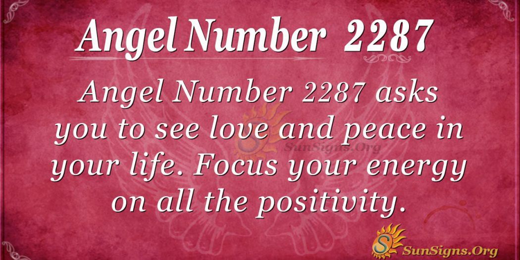 Angel Number 2287 Meaning: Embrace Love And Peace - SunSigns.Org