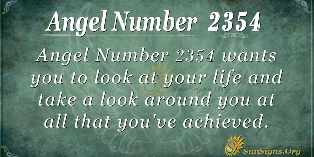 Angel Number 2354 Meaning: See The Best In Yourself - SunSigns.Org