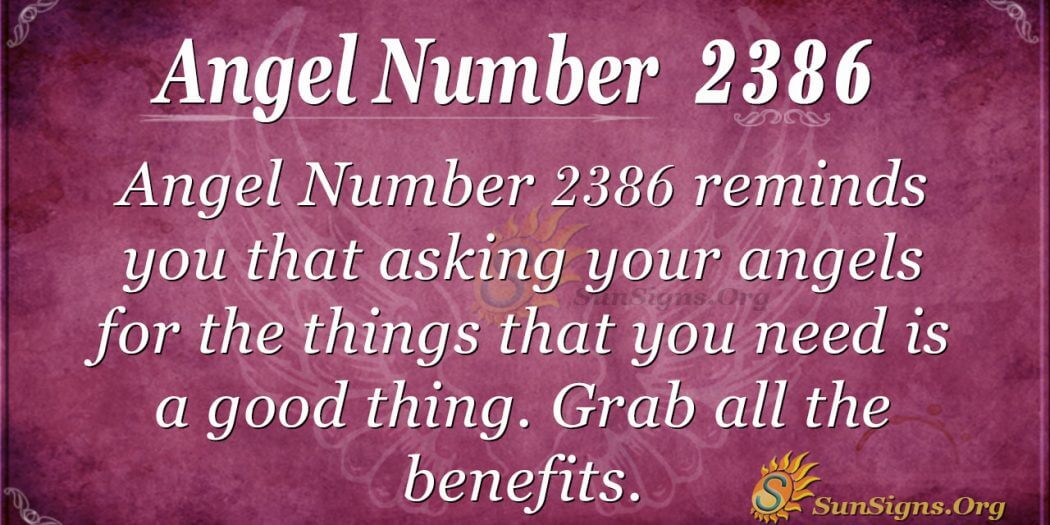 Angel Number 2386 Meaning: Go For The Best Life - SunSigns.Org