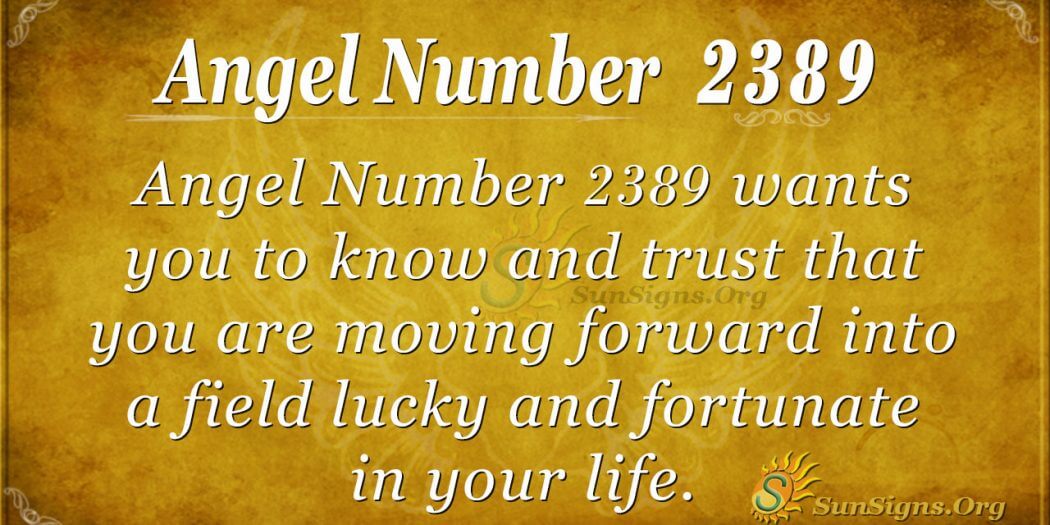 Angel Number 2389 Meaning: Be Excited For Yourself - SunSigns.Org