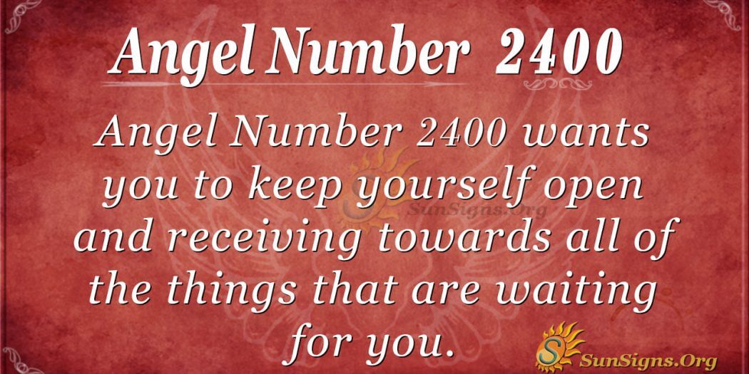 Angel Number 2400 Meaning: Get Rid Of Distractions - SunSigns.Org
