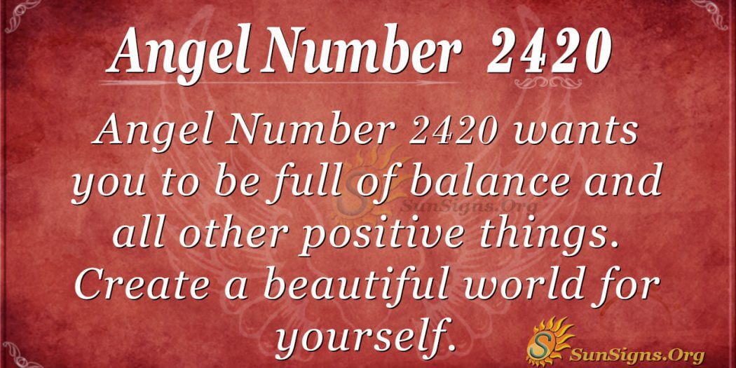 Angel Number 2420 Meaning Create A Balance In Life SunSigns Org Angel Number 2420 Meaning Create A Balance In Life SunSigns Org