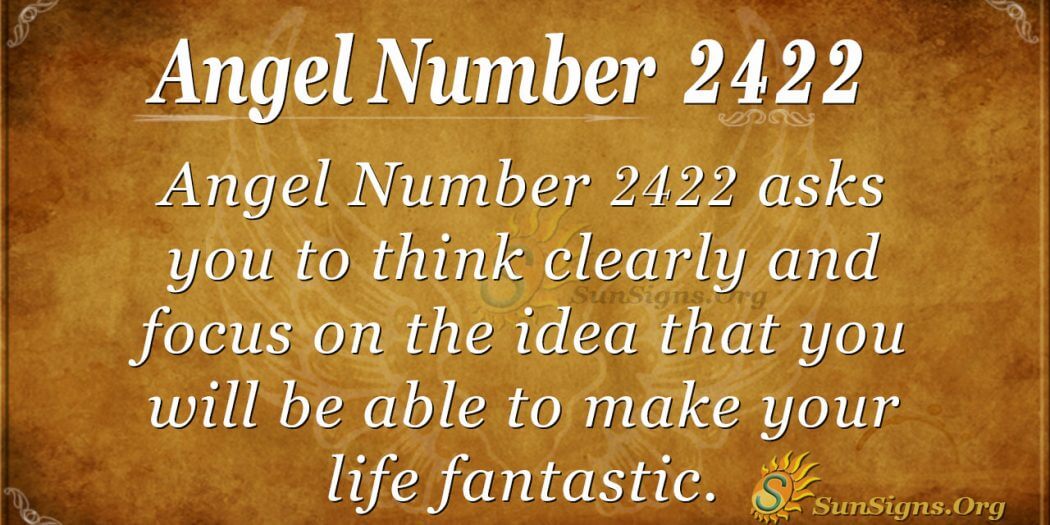 Angel Number 2422 Meaning Your Freedom Is Coming SunSigns Org Angel Number 2422 Meaning Your Freedom Is Coming SunSigns Org